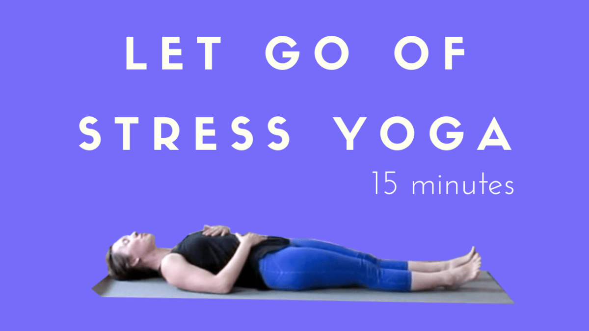 15 minute let go of stress yoga video - Fit Mama Real Food